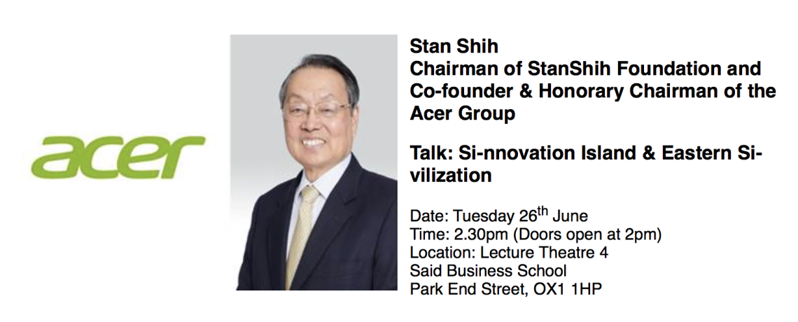 Talk by Chairman Stan Shih on Si-nnovation Island | Oxford School of ...